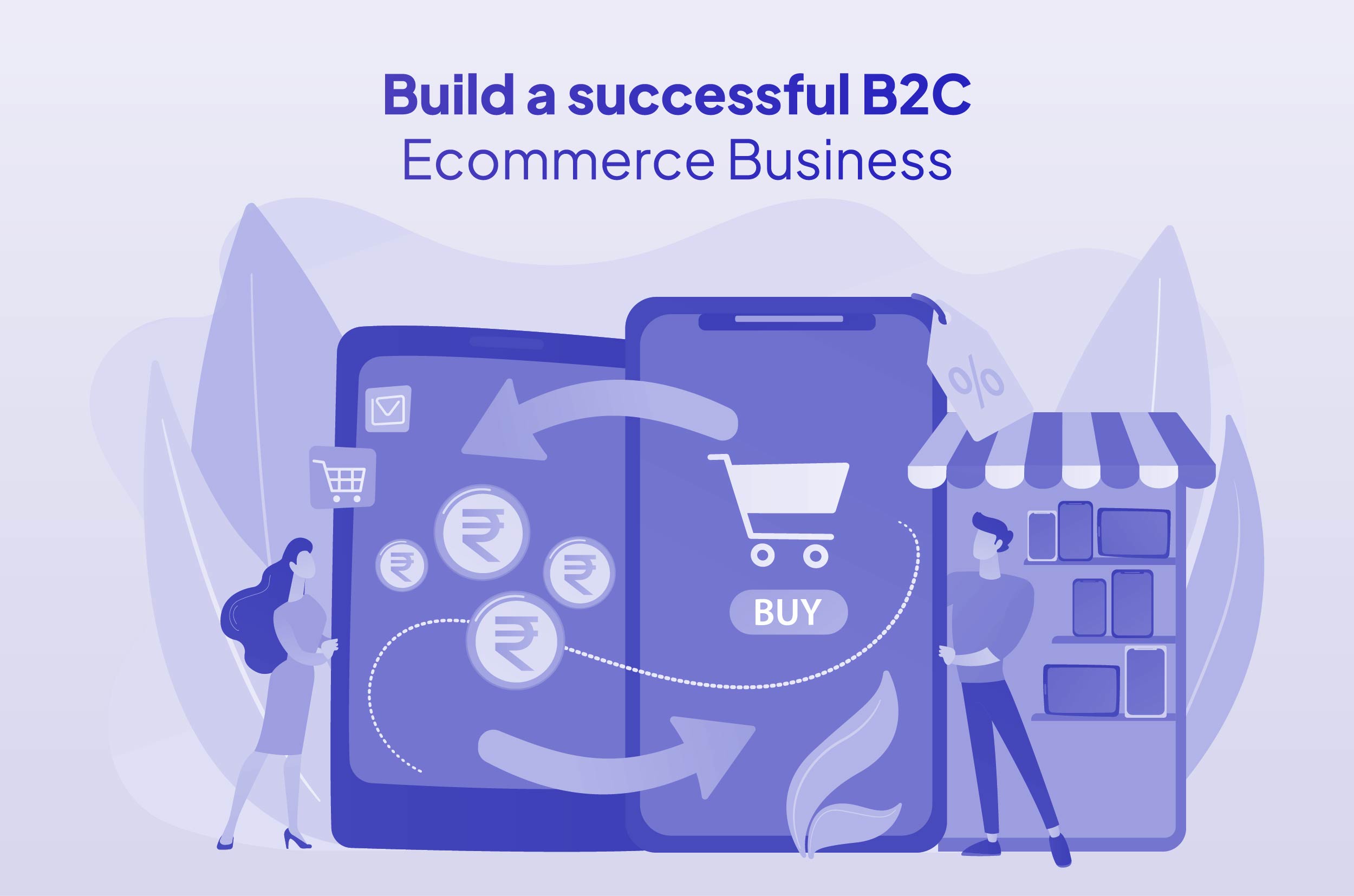 How to build a successful B2C Ecommerce Business? - Digital Showroom